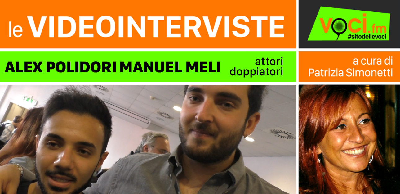 Alex Polidori e Manuel Meli: giovani talenti del doppiaggio - voci.net